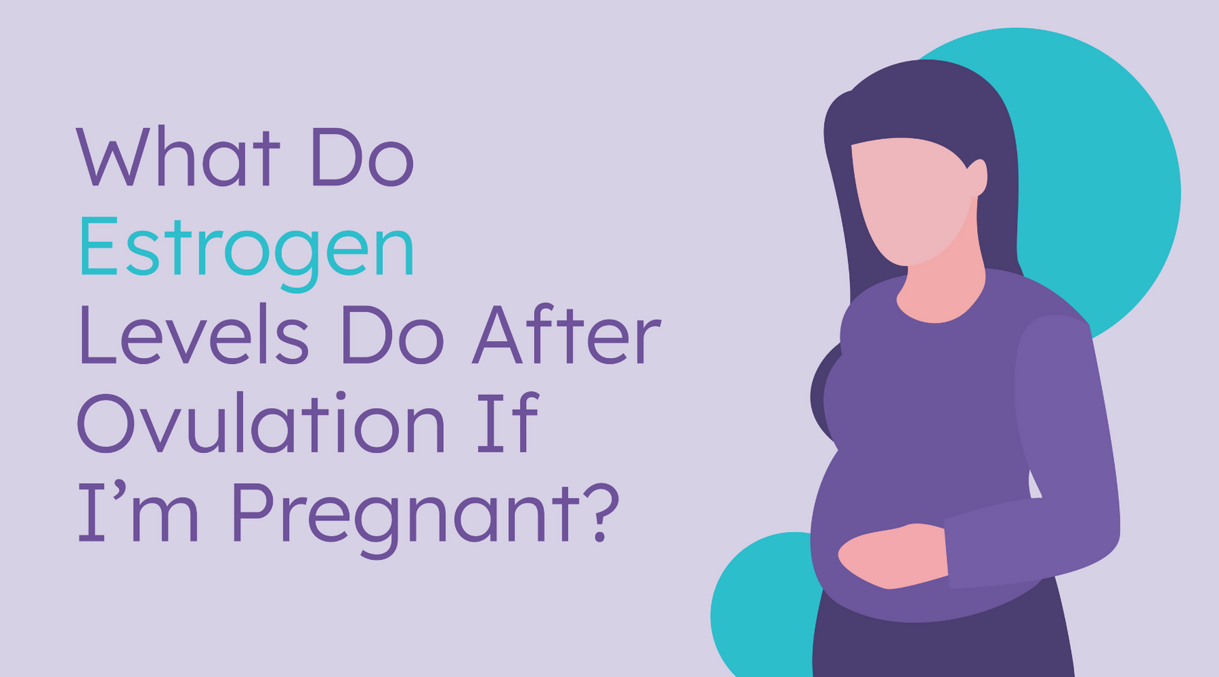 What do estrogen levels do after ovulation if pregnant? - Proov ...