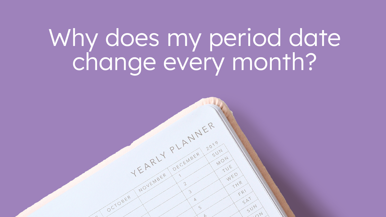 Why does my period date change every month? - Reasons For Irregular ...
